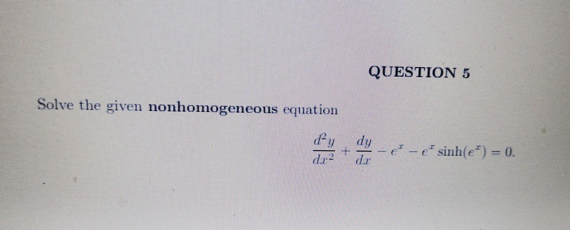 Solved QUESTION 5 Solve the given nonhomogeneous equation | Chegg.com