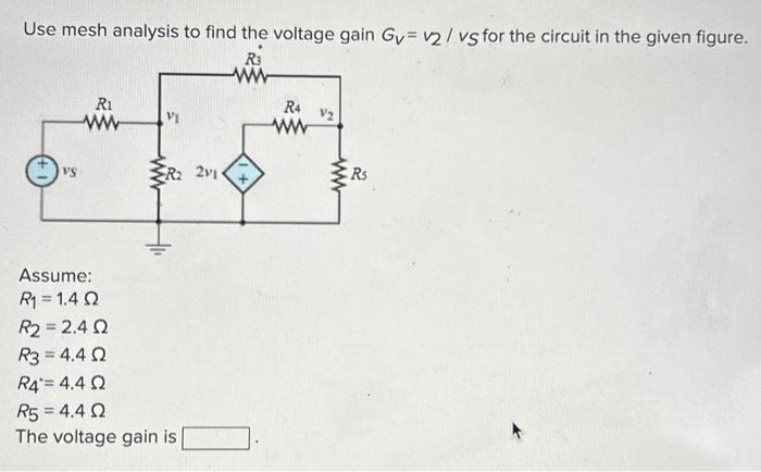 Solved Use mesh analysis to find the voltage gain GV=v2/vS | Chegg.com