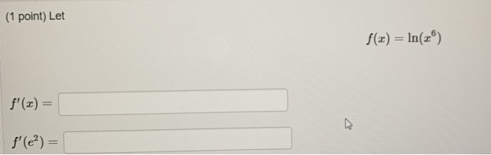 Solved (1 point) Let f(x) = ln(26) f'(2) = f' (e²) = | Chegg.com