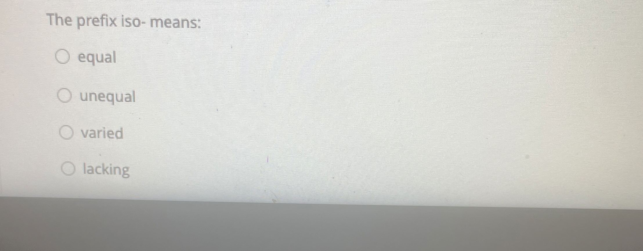 Solved The prefix iso- ﻿means:equalunequalvariedlacking | Chegg.com