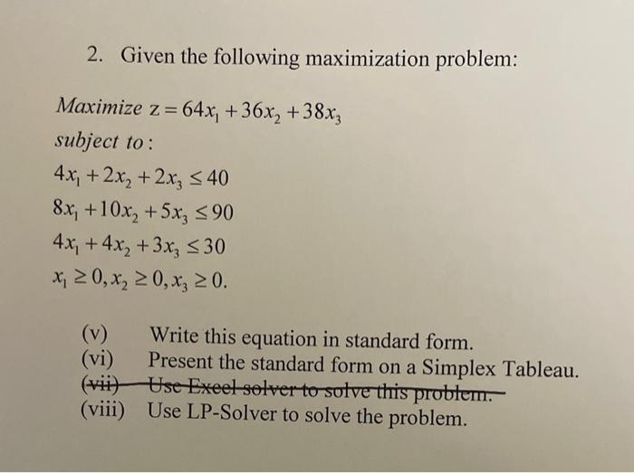 Solved 2. Given the following maximization problem: | Chegg.com
