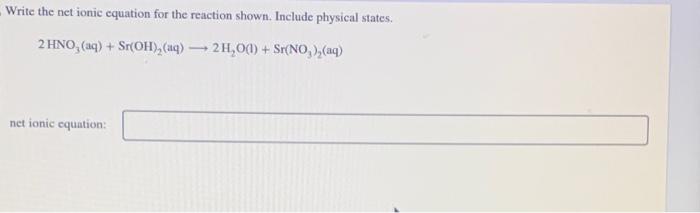 Solved Write the net ionic equation for the reaction shown. | Chegg.com