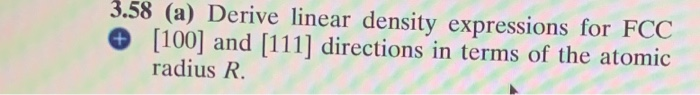 Solved 3.58 (a) Derive linear density expressions for FCC + | Chegg.com
