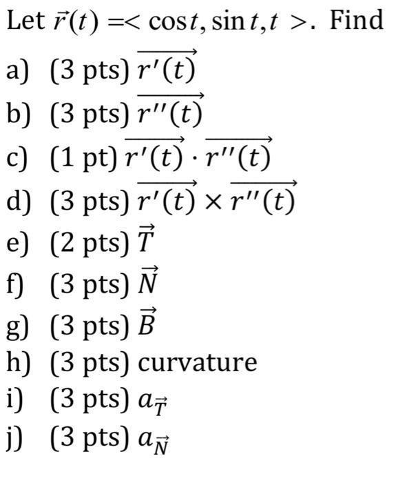 Solved Let r(t)=. Find a) (3 pts) r′(t) b) (3 pts) r′′(t) c) | Chegg.com