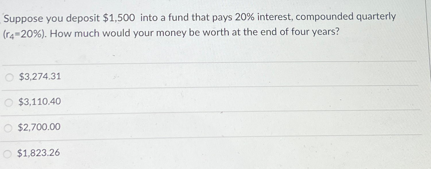 Solved Suppose you deposit $1,500 into a fund that pays 20% | Chegg.com Solved Suppose you deposit $1,500 into a fund that pays 20% | Chegg.com