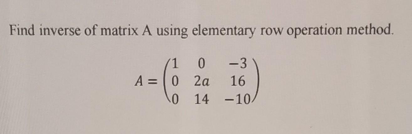 Solved Find inverse of matrix A using elementary row | Chegg.com