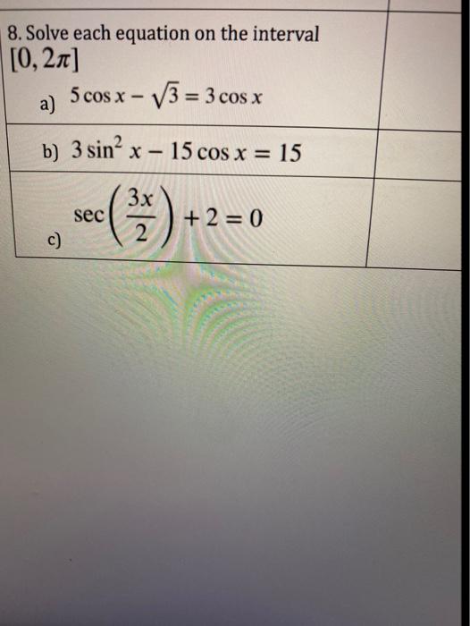 Solved 8. Solve each equation on the interval [0,21] ) 5 cos | Chegg.com