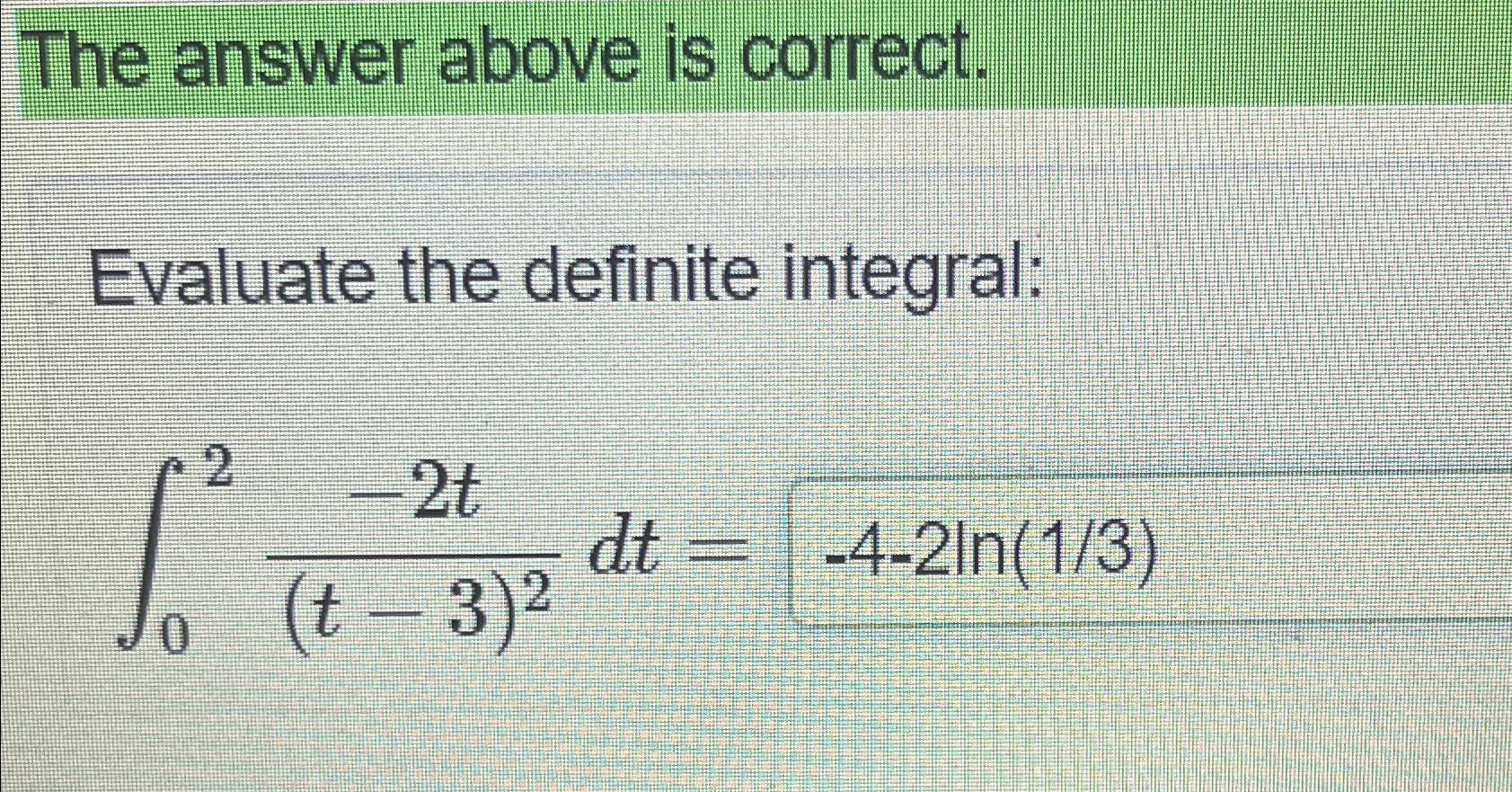 Solved The answer above is correct.Evaluate the definite | Chegg.com