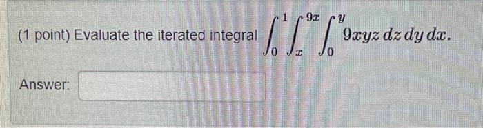 Solved (1 point) Evaluate the iterated integral | Chegg.com