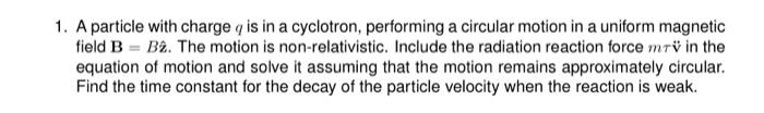 Solved 1. A particle with charge q is in a cyclotron, | Chegg.com
