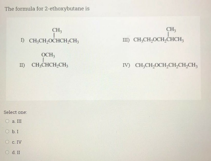 Solved The formula for 2-ethoxybutane is CH CH3 1 III) | Chegg.com