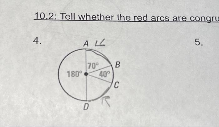 Solved 10.2: Tell whether the red arcs are congru 4. 180° | Chegg.com