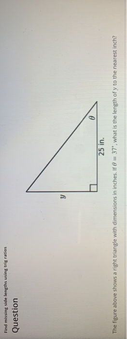 Solved Find missing side lengths using trig ratios Question | Chegg.com