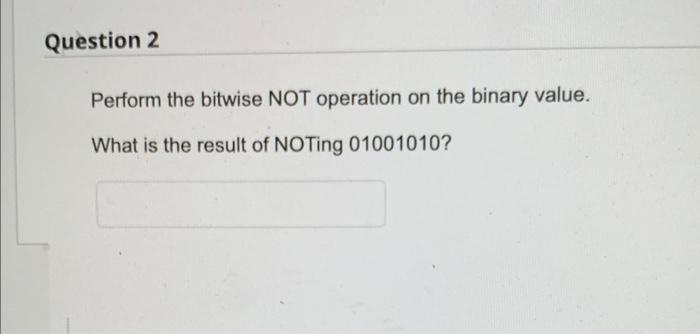 Solved Perform the bitwise NOT operation on the binary | Chegg.com