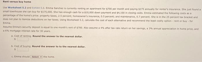 Solved Rent versus buy home Use Worksheet 5.2 and Exhibit | Chegg.com