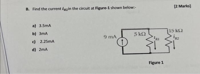 Solved B. Find the current iR2 in the circuit at Figure-1 | Chegg.com