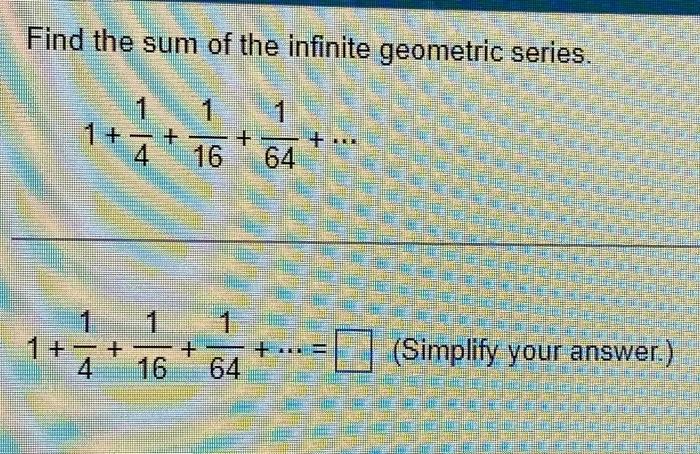 Solved Find the sum of the infinite geometric series | Chegg.com