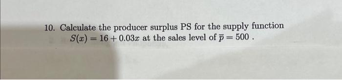 Solved 10. Calculate the producer surplus PS for the supply | Chegg.com