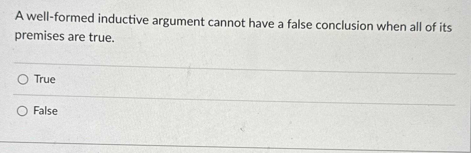 Solved A well-formed inductive argument cannot have a false | Chegg.com