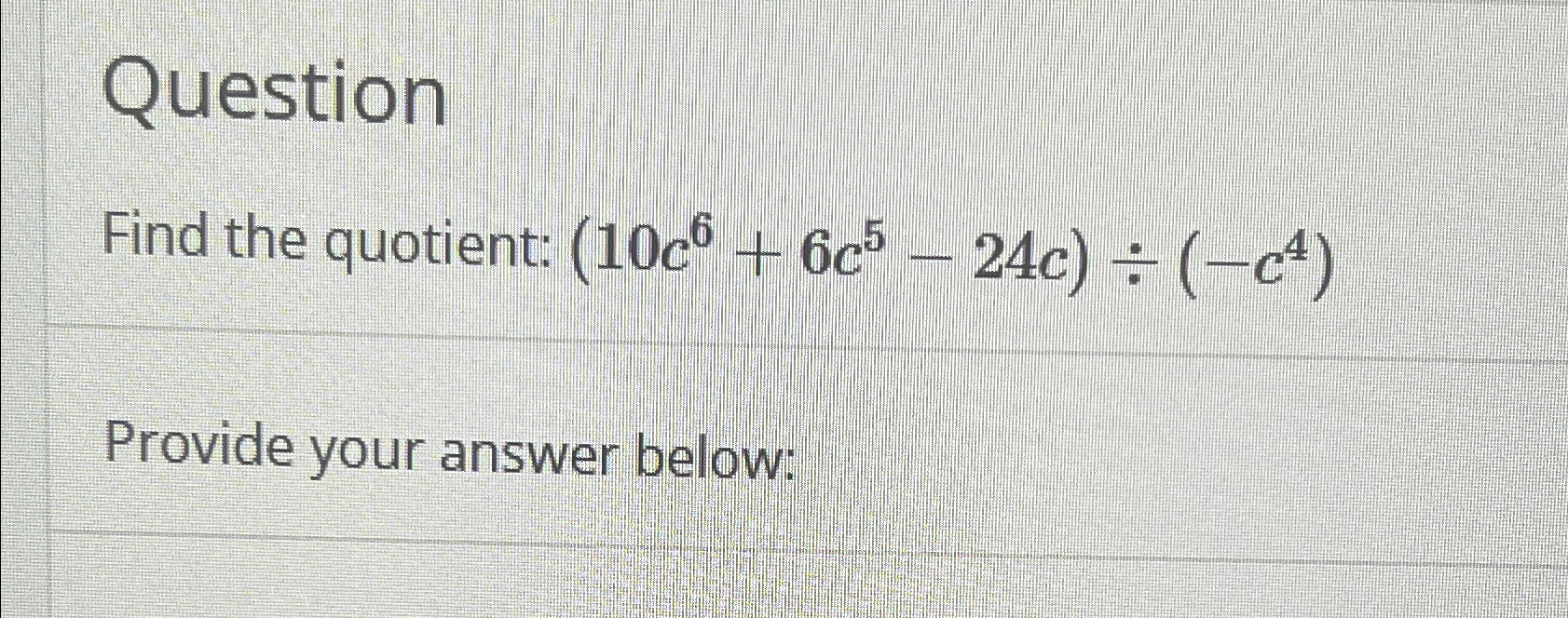 Solved QuestionFind the quotient: | Chegg.com