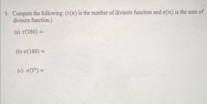 Solved 5. Compute the following: (τ(n) is the number of | Chegg.com