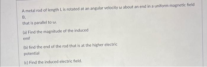 Solved A metal rod of length L is rotated at an angular | Chegg.com