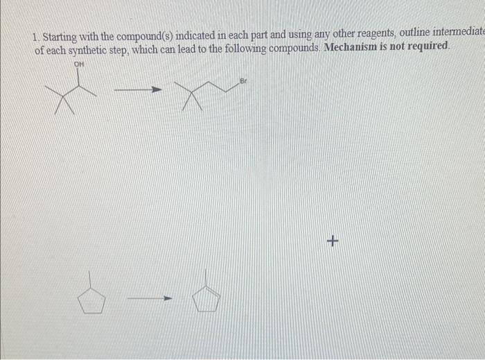 Solved 1. Starting with the compound(s) indicated in each | Chegg.com