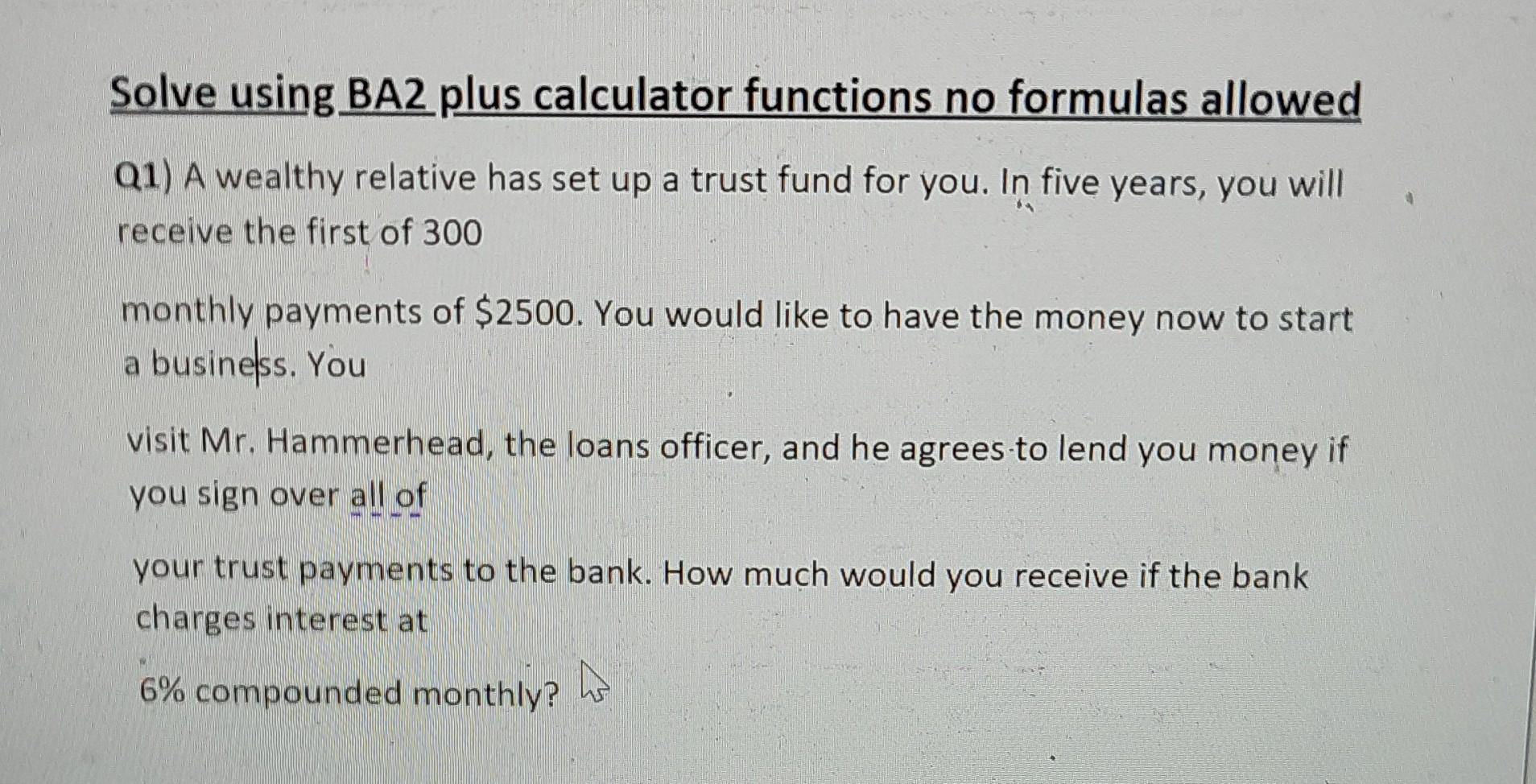 Solved Solve using BA2 plus calculator functions no formulas | Chegg.com