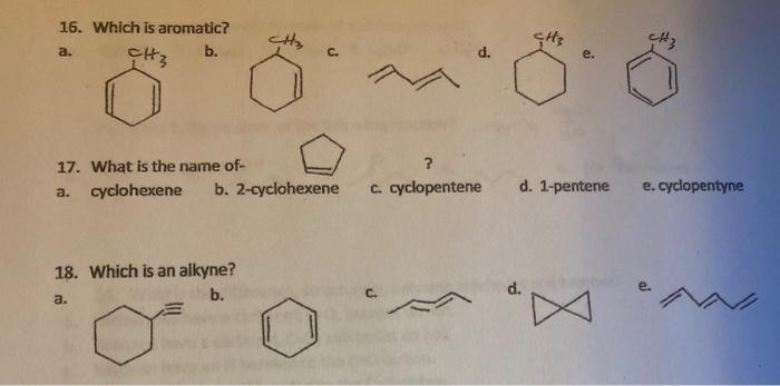 Solved 16. Which is aromatic? a. CH₃ b. CH3 C. e. 17. What | Chegg.com
