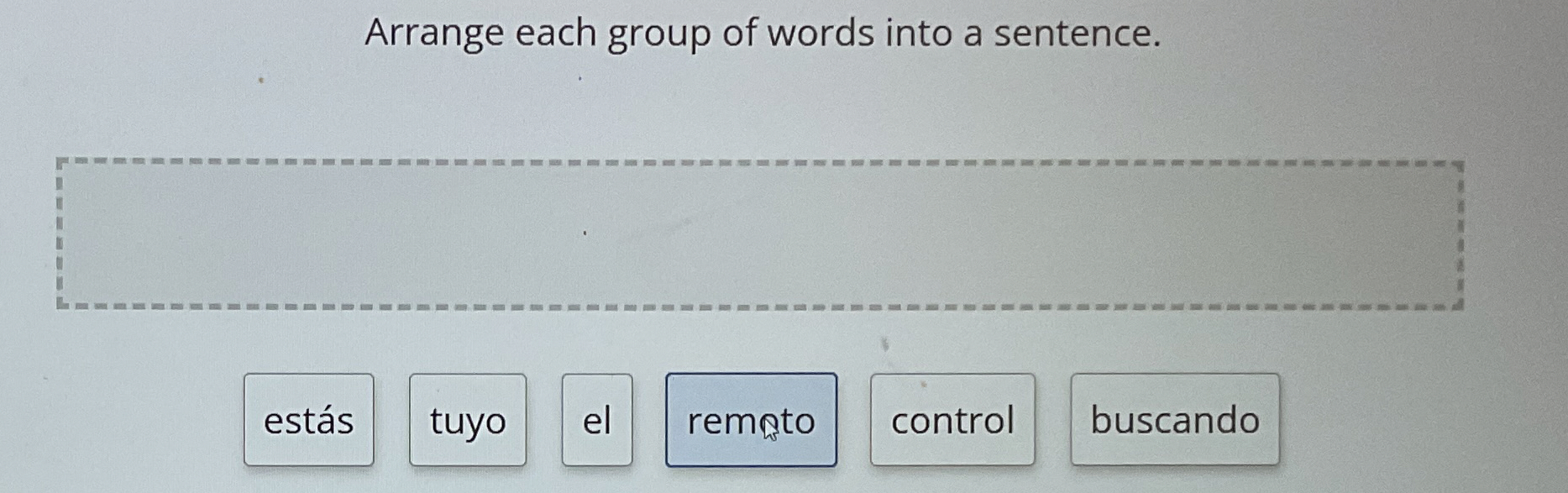 Solved Arrange each group of words into a sentence. | Chegg.com