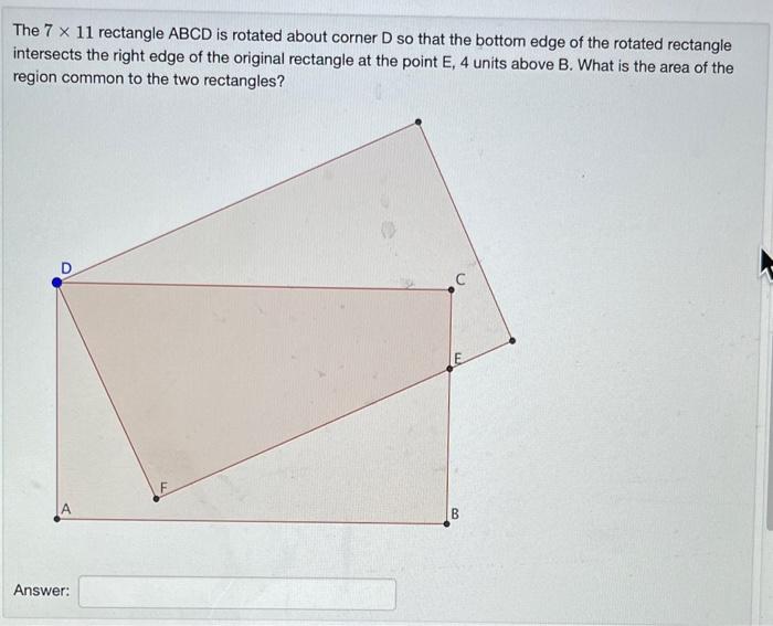 Solved The 7×11 rectangle ABCD is rotated about corner D so | Chegg.com