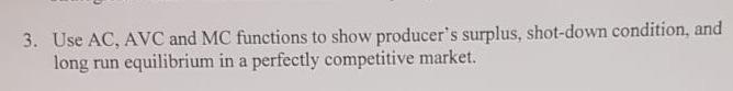 Solved 3. Use AC,AVC and MC functions to show producer's | Chegg.com