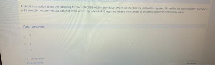 Solved A 16-bit instruction takes the following format | Chegg.com