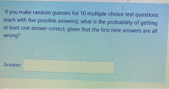 Solved If you make random guesses for 10 multiple-choice | Chegg.com