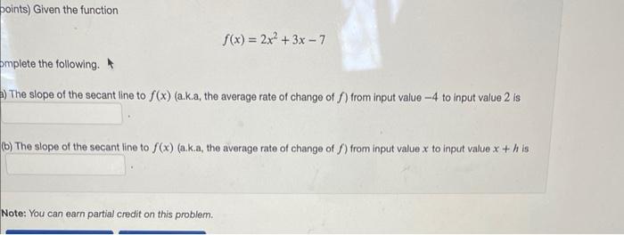 Solved points) Given the function f(x)=2x2+3x−7 pmplete the | Chegg.com