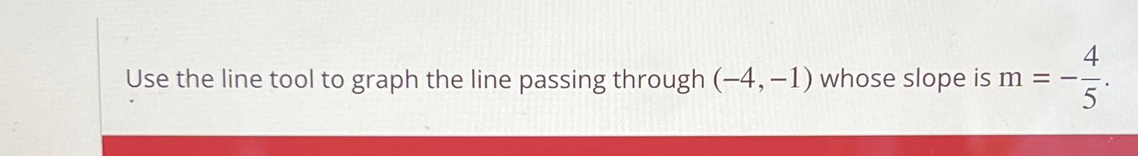 Solved Use the line tool to graph the line passing through | Chegg.com
