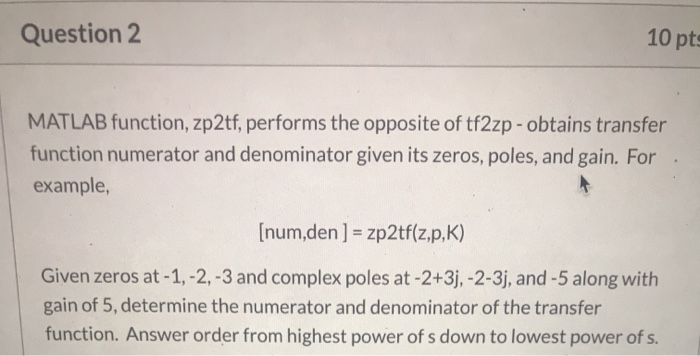 Solved Question 2 10 pts MATLAB function, zp2tf, performs | Chegg.com