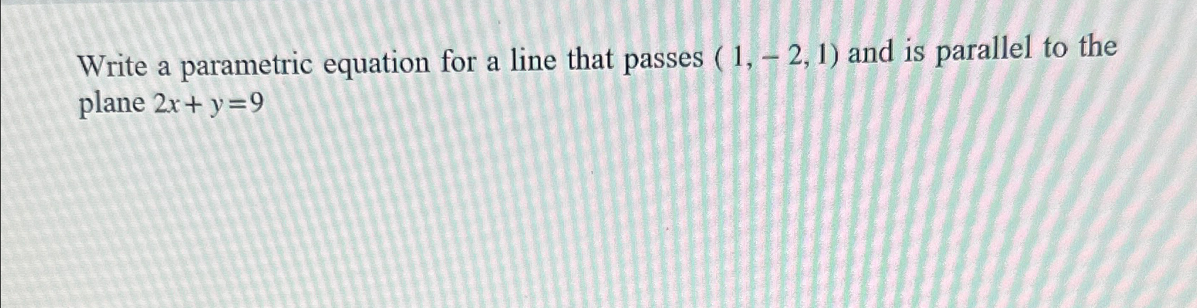 Solved Write a parametric equation for a line that passes | Chegg.com