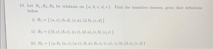 Solved 10. Let R1,R2,R3 be relations on {a,b,c,d,e}. Find | Chegg.com