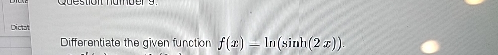 Solved Differentiate the given function f(x)=ln(sinh(2x)). | Chegg.com