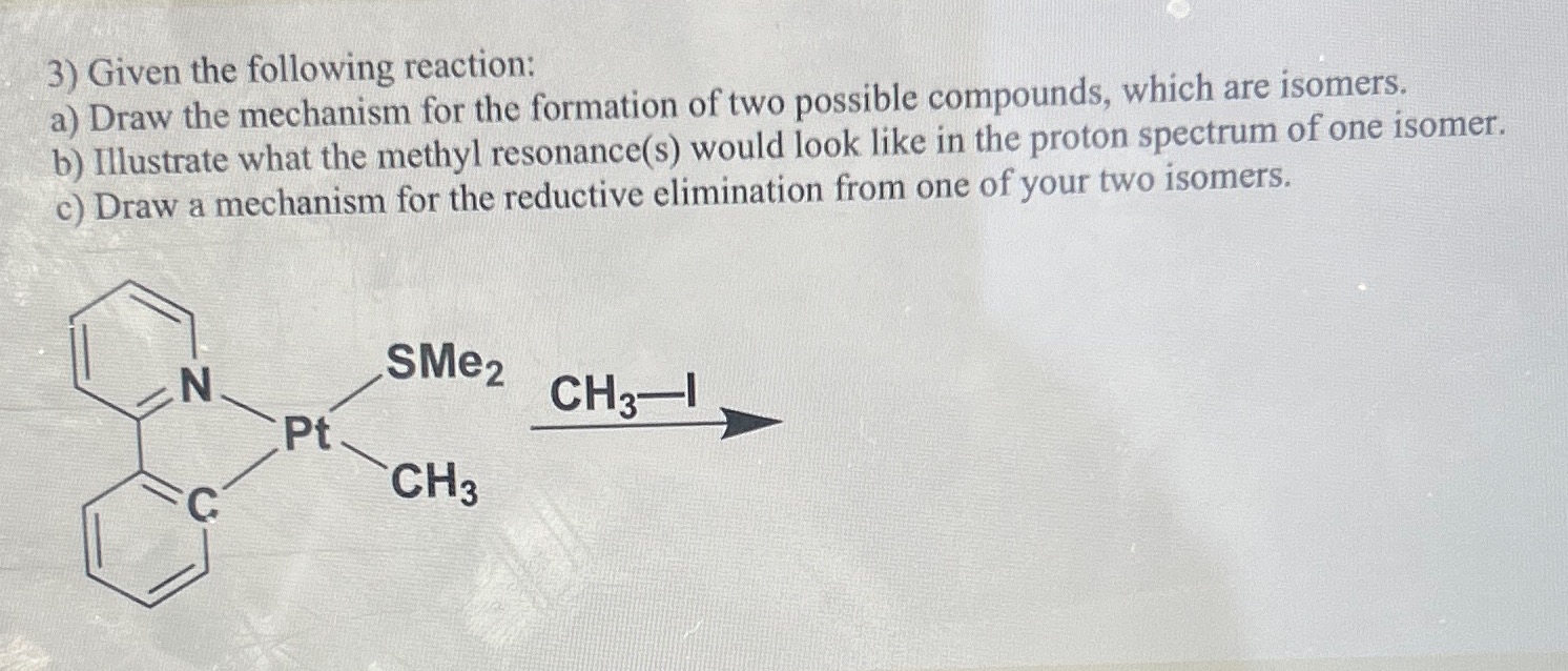 Solved Given the following reaction:a) ﻿Draw the mechanism | Chegg.com