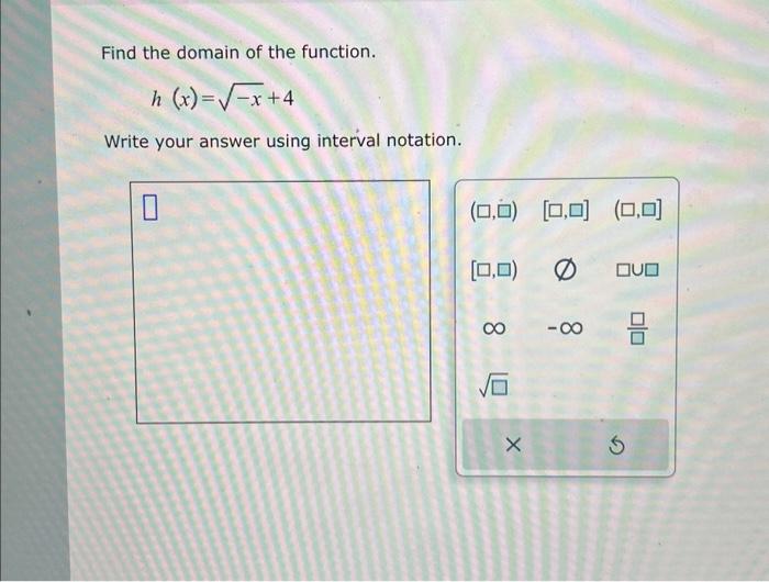 Solved Find the domain of the function. h(x)=−x+4 Write your | Chegg.com
