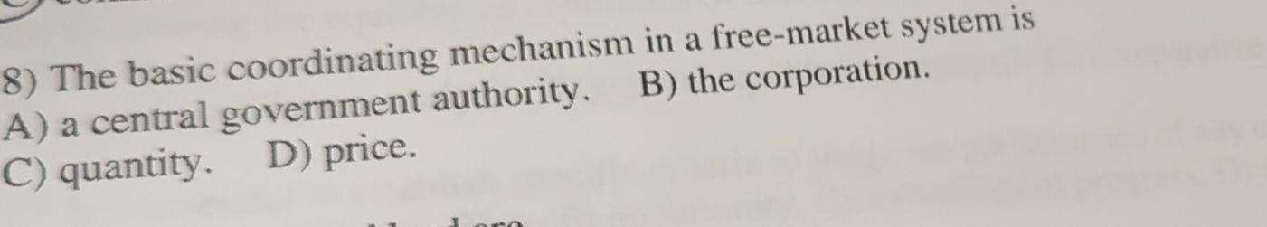 Solved The basic coordinating mechanism in a free-market | Chegg.com