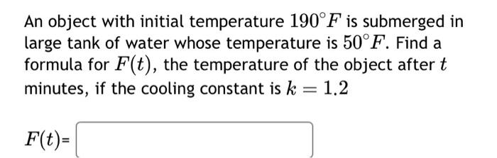 Solved An object with initial temperature 190∘F is submerged | Chegg.com