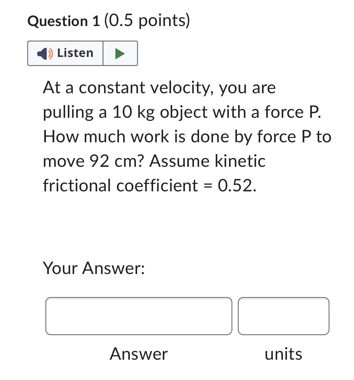 Solved Question 1 (0.5 ﻿points)At a constant velocity, you | Chegg.com