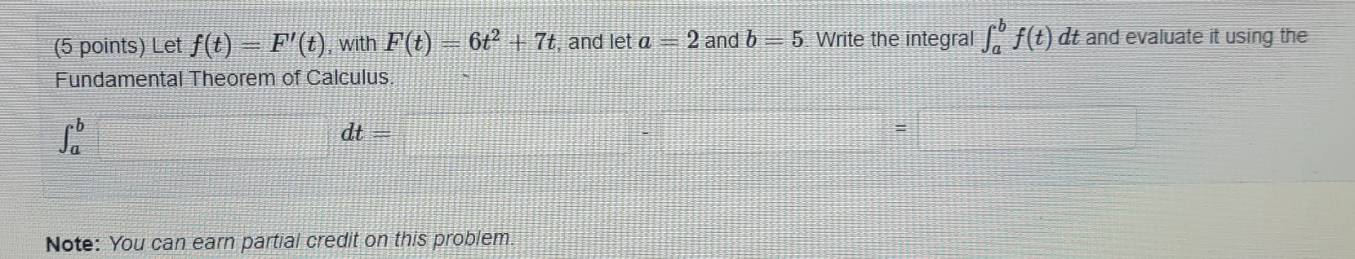 Solved (5 ﻿points) ﻿Let f(t)=F'(t), ﻿with F(t)=6t2+7t, ﻿and | Chegg.com