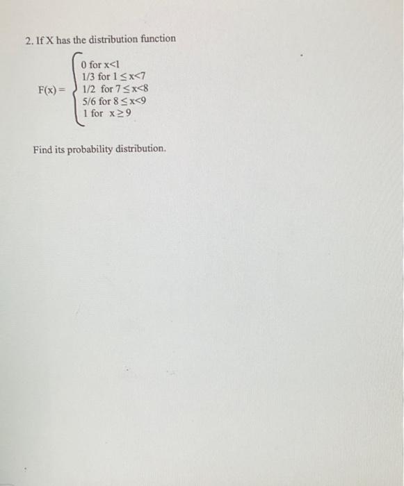 Solved 2. If X has the distribution function F(x)=⎩⎨⎧0 for | Chegg.com