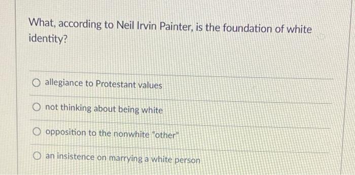 Solved What, according to Neil Irvin Painter, is the | Chegg.com