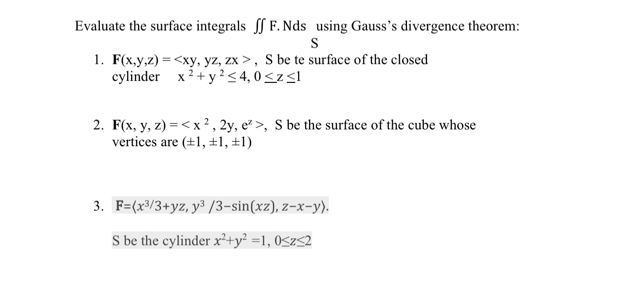 Solved Evaluate the surface integrals ∬ ﻿F.Nds using Gauss's | Chegg.com