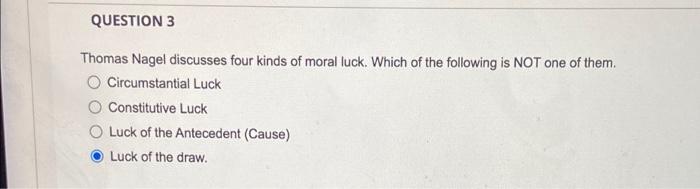 Solved QUESTION 3 Thomas Nagel discusses four kinds of moral | Chegg.com